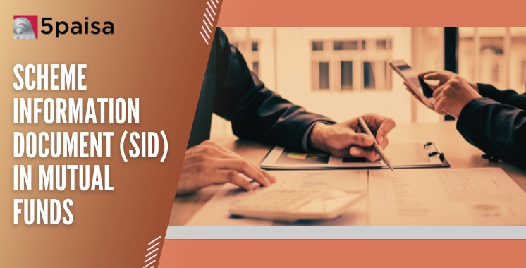 Scheme Information Document (SID) in Mutual Funds – A Complete Guide | 5paisa